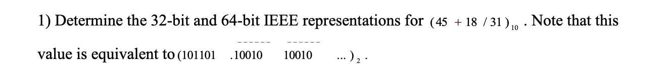 Solved 1) Determine the 32-bit and 64-bit IEEE | Chegg.com