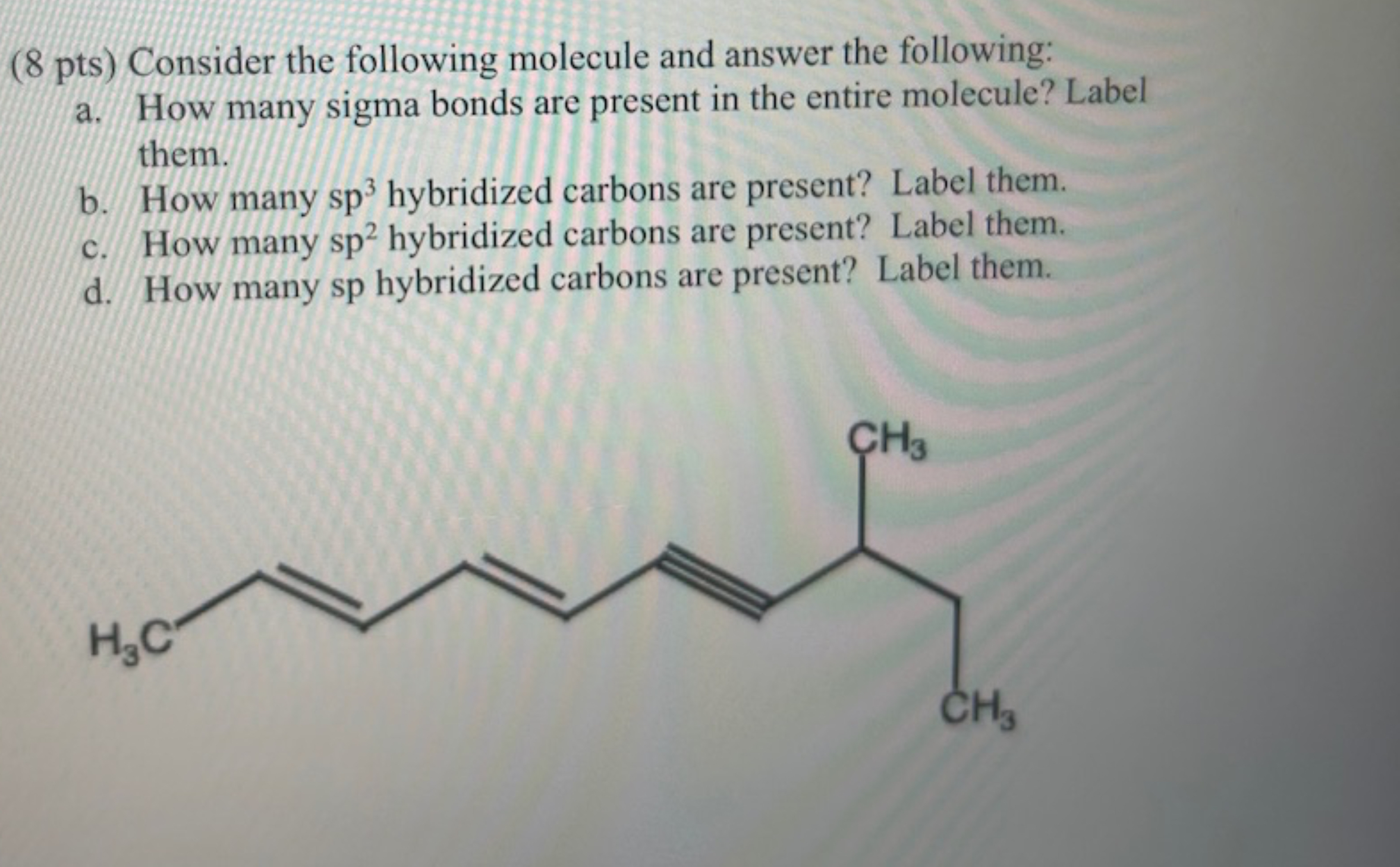 Solved ( 8 ﻿pts) ﻿Consider the following molecule and answer | Chegg.com