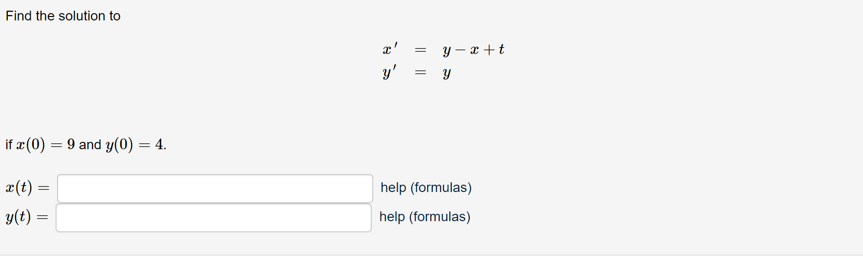 Solved Find the solution to x′=y−x+ty′=y if x(0)=9 and | Chegg.com