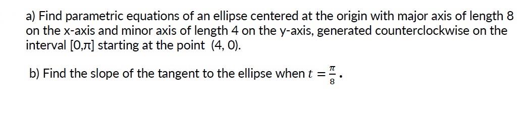 Solved a) Find parametric equations of an ellipse centered | Chegg.com