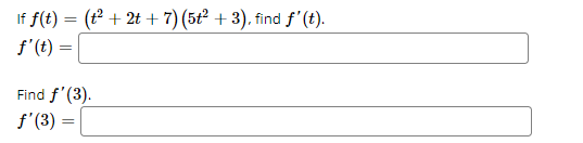 Solved If f(t)=(t2+2t+7)(5t2+3), ﻿find f'(t).f'(t)=[ ] ﻿Find | Chegg.com
