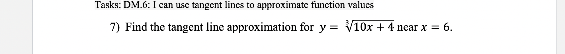 Solved Tasks: DM.6: I can use tangent lines to approximate | Chegg.com