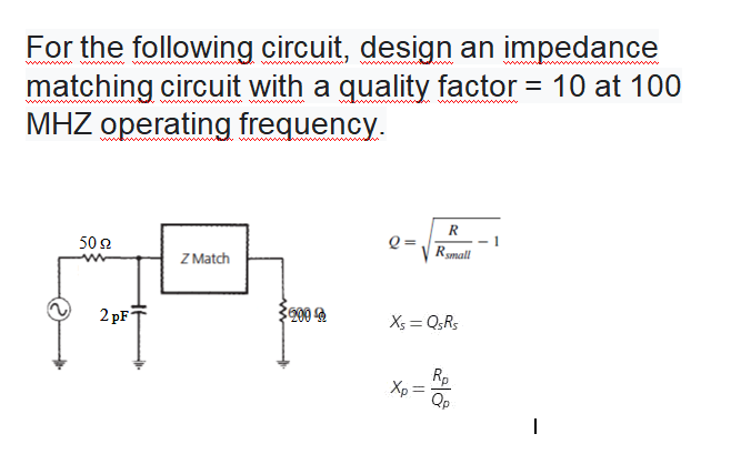 Solved For the following circuit, design an impedance | Chegg.com