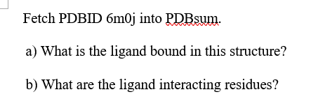 Solved Fetch PDBID 6moj into PDBsum. a) What is the ligand | Chegg.com