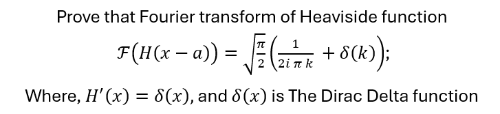 Solved by an EXPERT Prove that Fourier transform of ﻿Heaviside | Chegg.com
