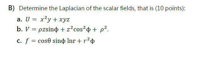 Solved B) Determine the Laplacian of the scalar fields, that | Chegg.com