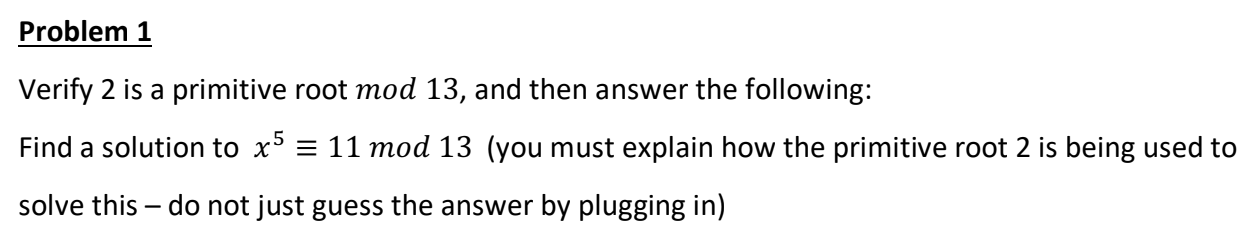 Solved Problem 1 Verify 2 is a primitive root mod 13, and | Chegg.com