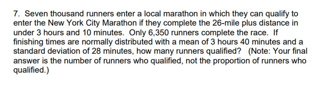 Solved 7. Seven thousand runners enter a local marathon in | Chegg.com
