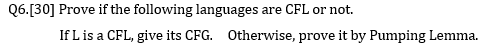 Solved Q6. [30] Prove if the following languages are CFL or | Chegg.com