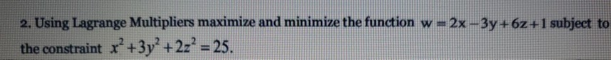 Solved 2. Using Lagrange Multipliers maximize and minimize | Chegg.com