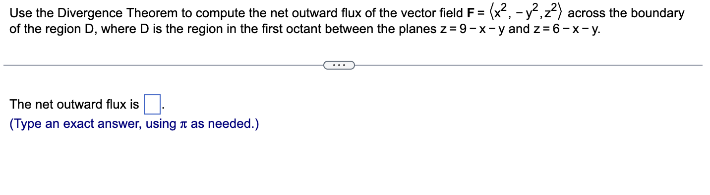 Solved by an EXPERT Use the Divergence Theorem to ﻿compute the net | Chegg.com
