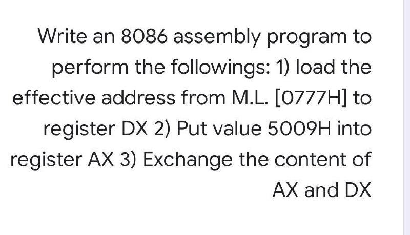 Solved Write an 8086 assembly program to perform the | Chegg.com