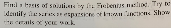 Solved Find a basis of solutions by the Frobenius method. | Chegg.com