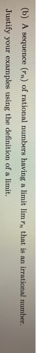 Solved (b) A sequence (rn) of rational numbers having a | Chegg.com