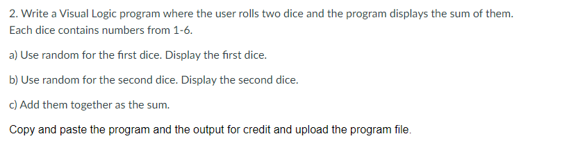Solved 2 Write A Visual Logic Program Where The User Rolls 