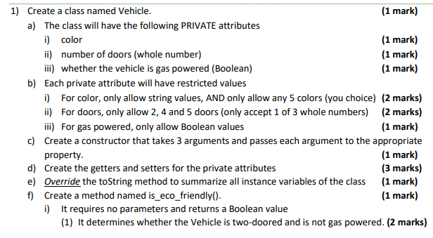 Solved 1) Create a class named Vehicle. (1 mark) a) The | Chegg.com