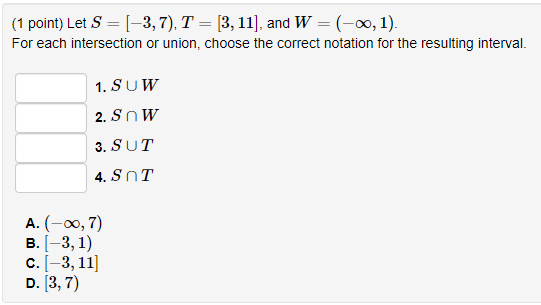 Solved (1 point) Let S=[−3,7),T=[3,11], and W=(−∞,1). For | Chegg.com