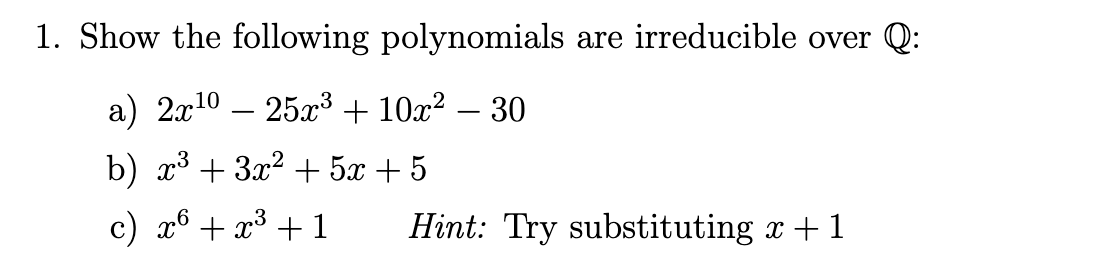 Solved 1. Show the following polynomials are irreducible | Chegg.com