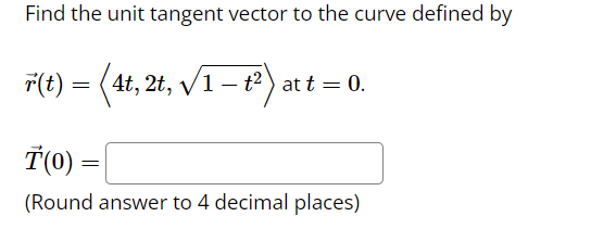 Solved Find the unit tangent vector to the curve defined by | Chegg.com