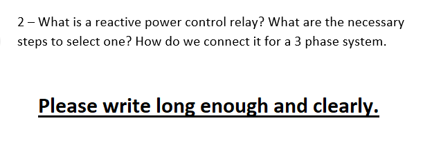 Solved 2- What is a reactive power control relay? What are | Chegg.com