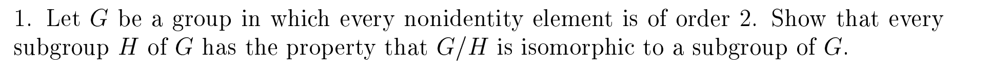 Solved 1. Let G be a group in which every nonidentity | Chegg.com
