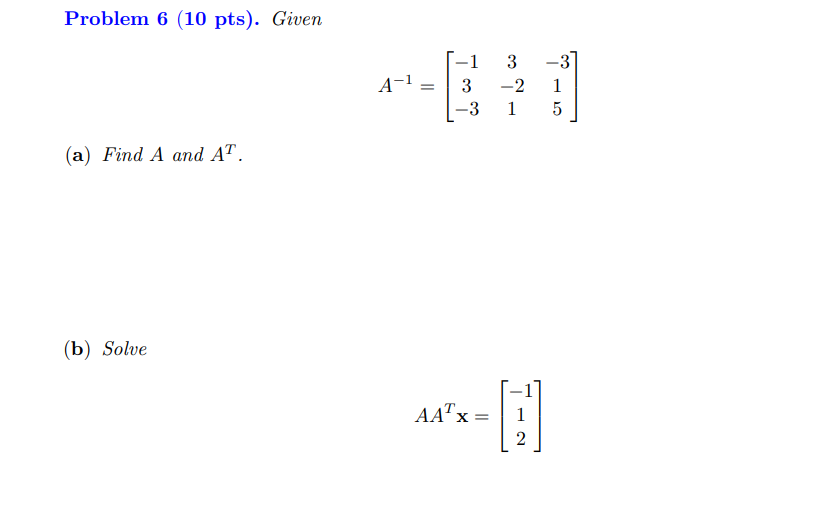 Solved Problem 6 (10 pts). Given (a) Find A and AT. (b) | Chegg.com
