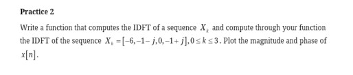 Solved Practice 2 Write a function that computes the IDFT of | Chegg.com Solved Practice 2 Write a function that computes the IDFT of | Chegg.com