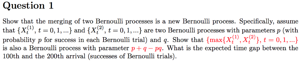 Question 1 Show that the merging of two Bernoulli | Chegg.com