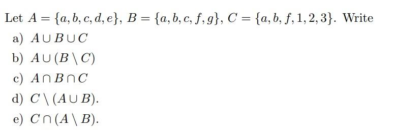 Solved Let A={a,b,c,d,e},B={a,b,c,f,g},C={a,b,f,1,2,3}. | Chegg.com