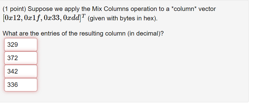 Solved (1 point) Suppose we apply the Mix Columns operation | Chegg.com