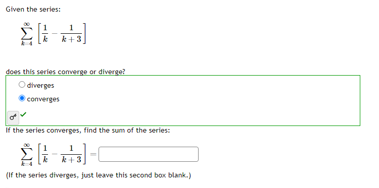 Solved Given the series:∑k=4∞[1k-1k+3]does this series | Chegg.com