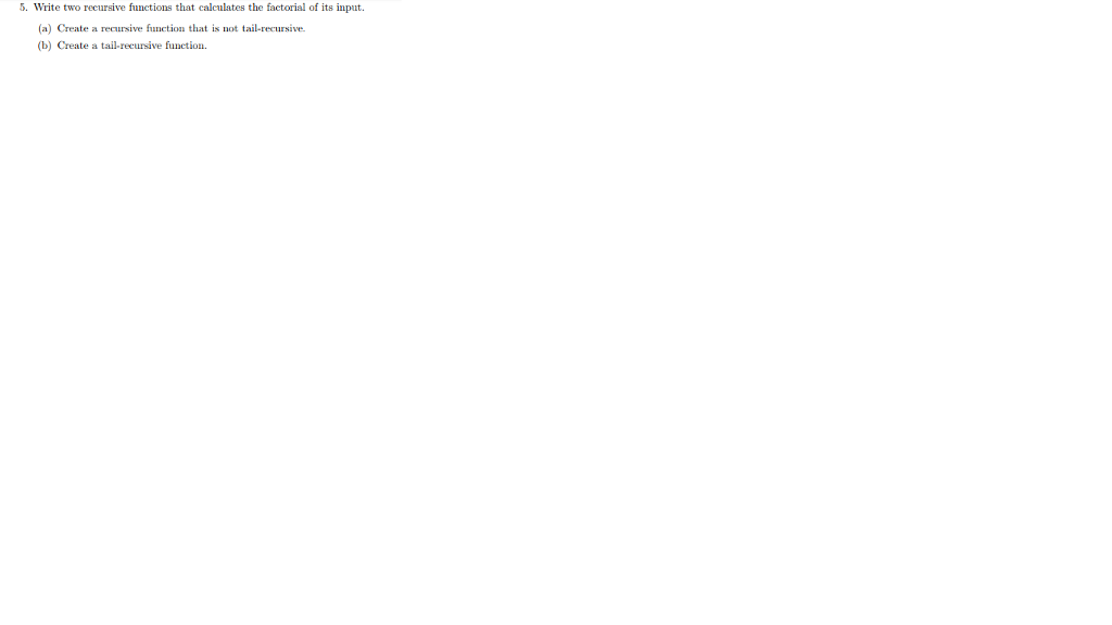 Solved Write two recursive functions that calculates the | Chegg.com Solved Write two recursive functions that calculates the | Chegg.com