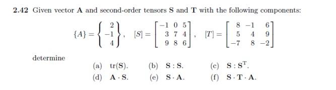 Solved 2 42 Given Vector A And Second Order Tensors S And T