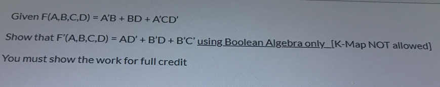 Solved Given F(A,B,C,D) = A'B + BD + A'CD' Show that | Chegg.com