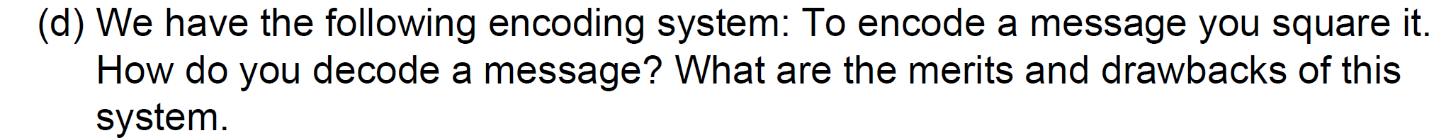 Solved (d) We have the following encoding system: To encode | Chegg.com