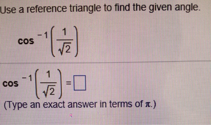Solved Use a reference triangle to find the given angle cos | Chegg.com