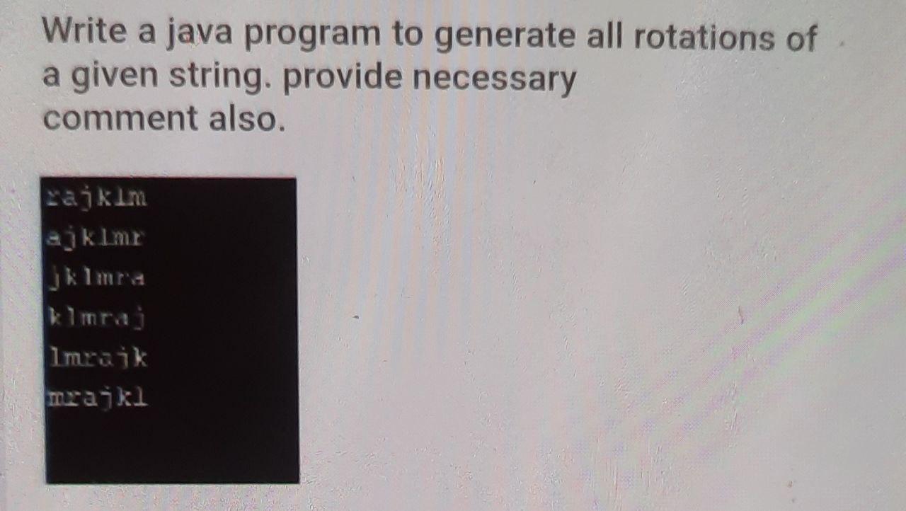 Solved Write a java program to generate all rotations of a | Chegg.com