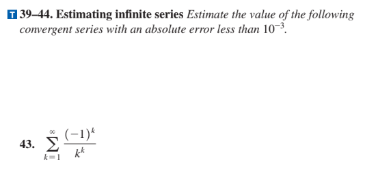 Solved T 39-44. Estimating infinite series Estimate the | Chegg.com