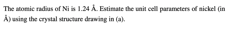 Solved The atomic radius of Ni is 1.24 Å. Estimate the unit | Chegg.com