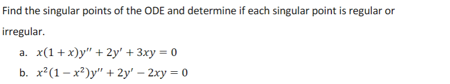 Solved Find the singular points of the ODE and determine if | Chegg.com