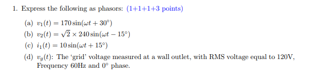 Solved 1. Express the following as phasors: (1+1+1+3 points) | Chegg.com