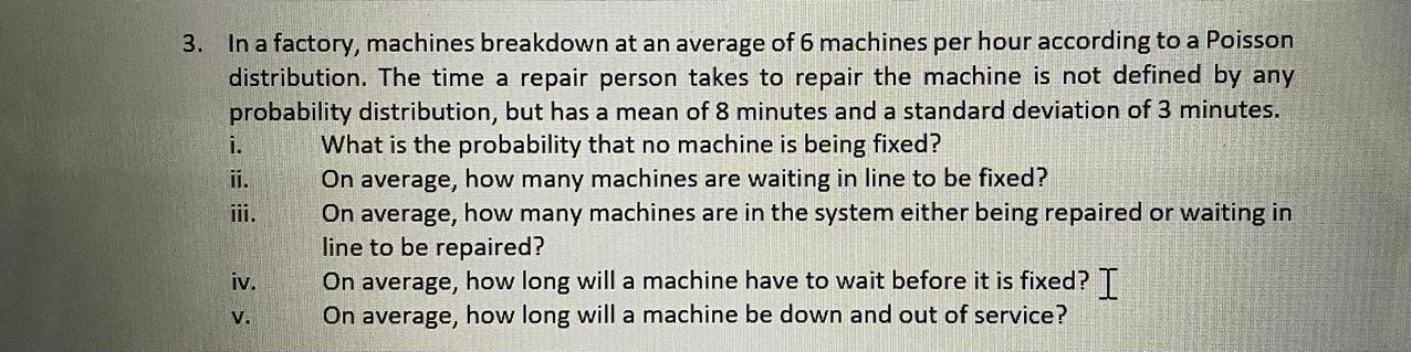 Solved 3. In a factory, machines breakdown at an average of | Chegg.com