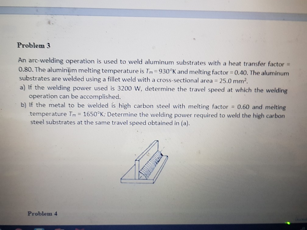 Solved Problem 3 An arc welding operation is used to weld | Chegg.com