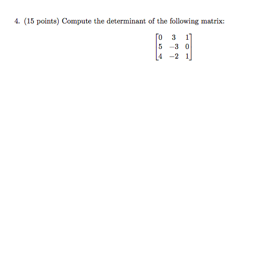 Solved 4. (15 points) Compute the determinant of the | Chegg.com