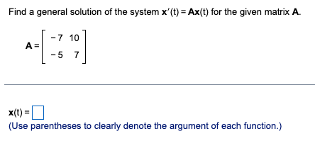 Solved Find a general solution of the system x'(t)=Ax(t) | Chegg.com