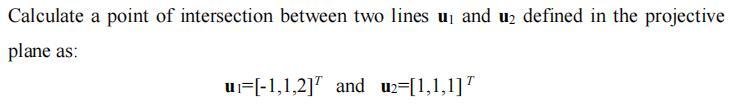 Solved Calculate a point of intersection between two lines | Chegg.com