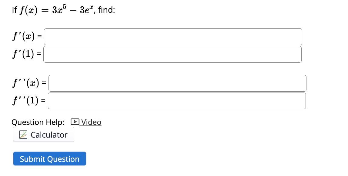 Solved If f(x)=3x5−3ex, fin f′(x)=f′(1)=f′′(x)f′′(1)= | Chegg.com