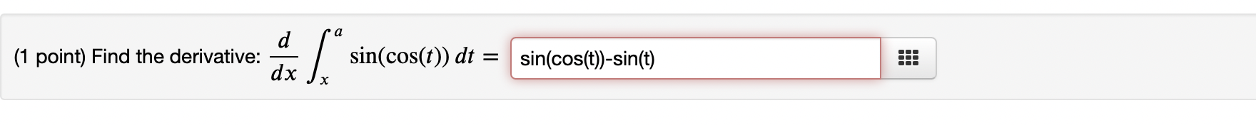 Solved (1 point) Find the derivative: dxd∫xasin(cos(t))dt= | Chegg.com