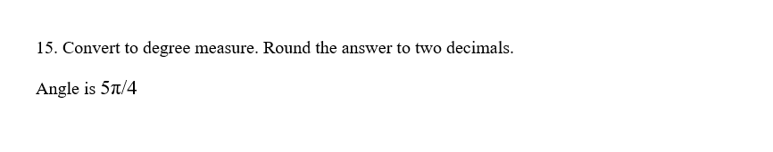 Solved 15. Convert to degree measure. Round the answer to | Chegg.com