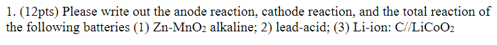 Solved 1. ( 12 pts) Please write out the anode reaction, | Chegg.com